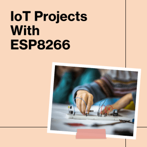 100 IoT project ideas with ESP8266 | FYP Solutions